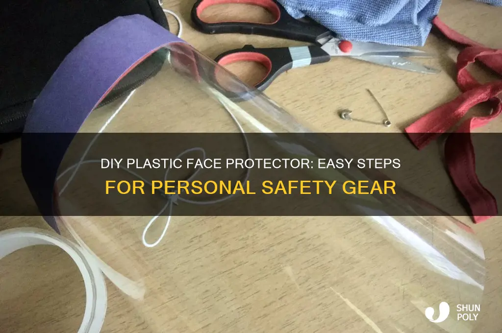 Diy Plastic Face Protector: Easy Steps For Personal Safety Gear | ShunPoly