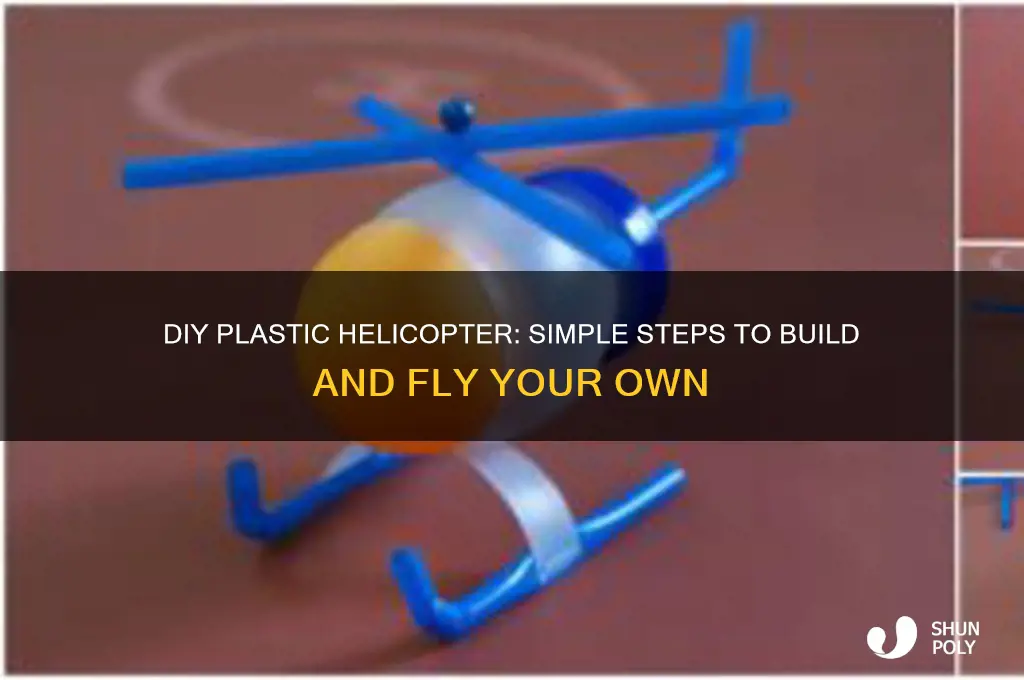 Diy Plastic Helicopter: Simple Steps To Build And Fly Your Own | ShunPoly
