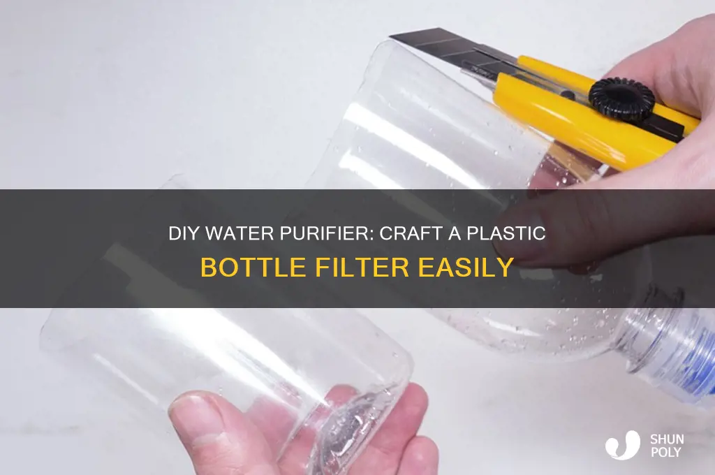 Diy Water Purifier: Craft A Plastic Bottle Filter Easily | ShunPoly