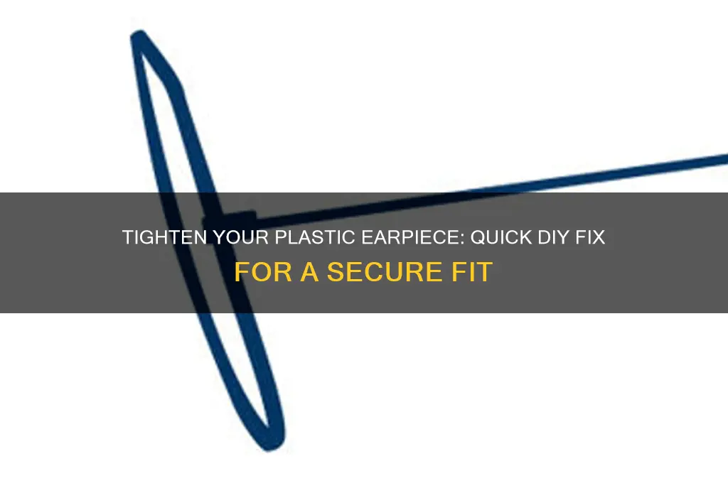 Tighten Your Plastic Earpiece: Quick Diy Fix For A Secure Fit | ShunPoly