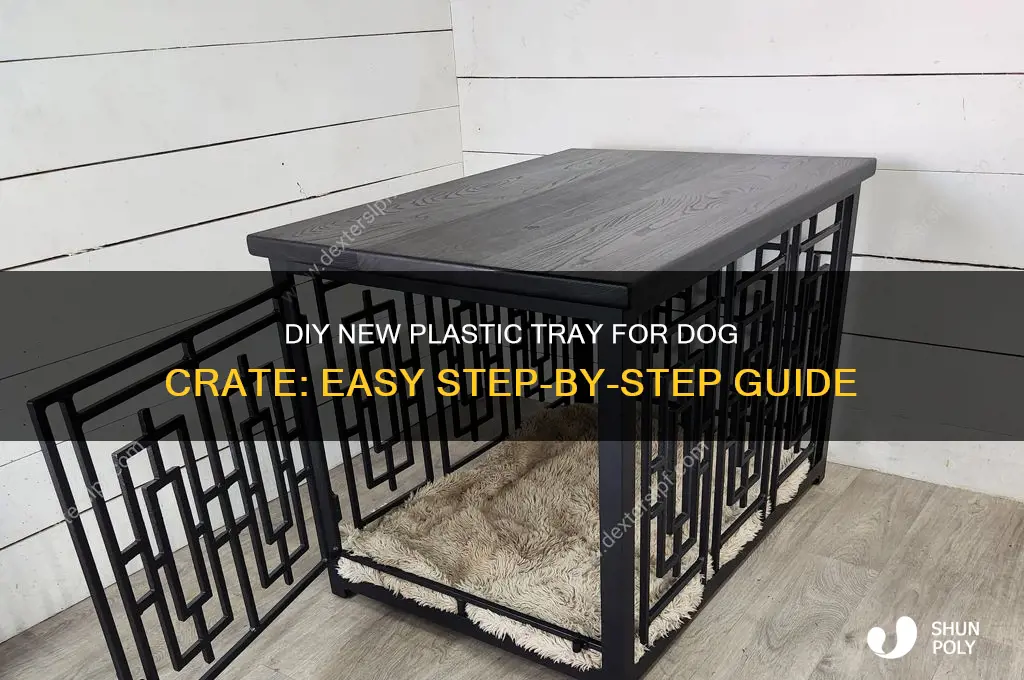 Diy New Plastic Tray For Dog Crate: Easy Step-By-Step Guide | ShunPoly
