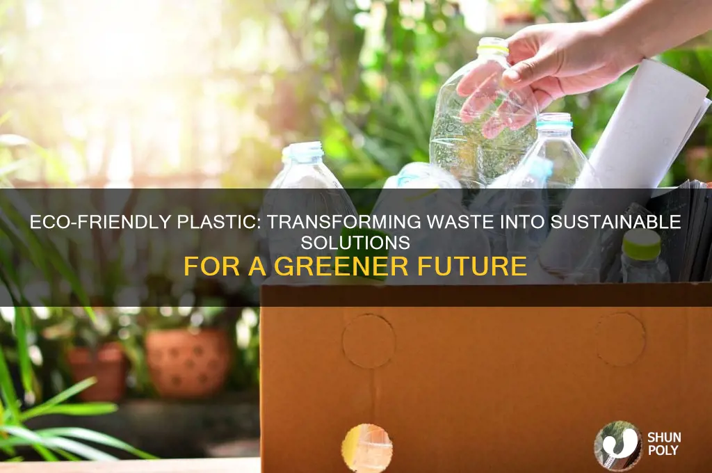 Eco-Friendly Plastic: Transforming Waste Into Sustainable Solutions For ...