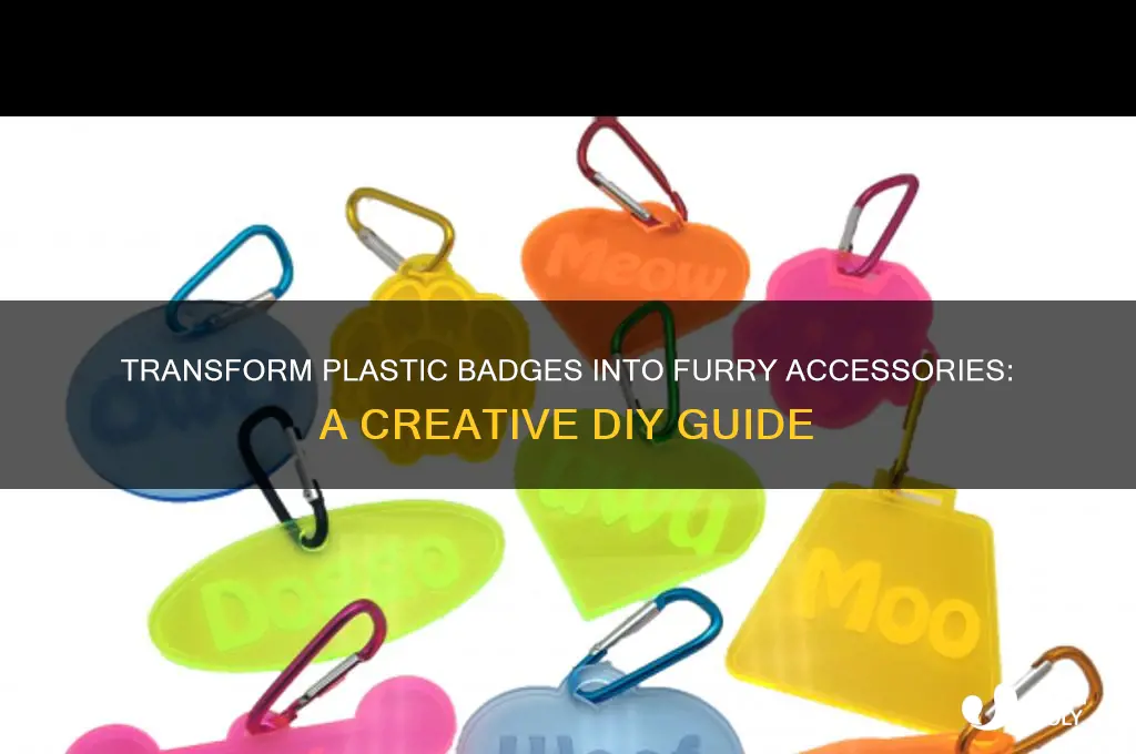 Transform Plastic Badges Into Furry Accessories: A Creative Diy Guide ...