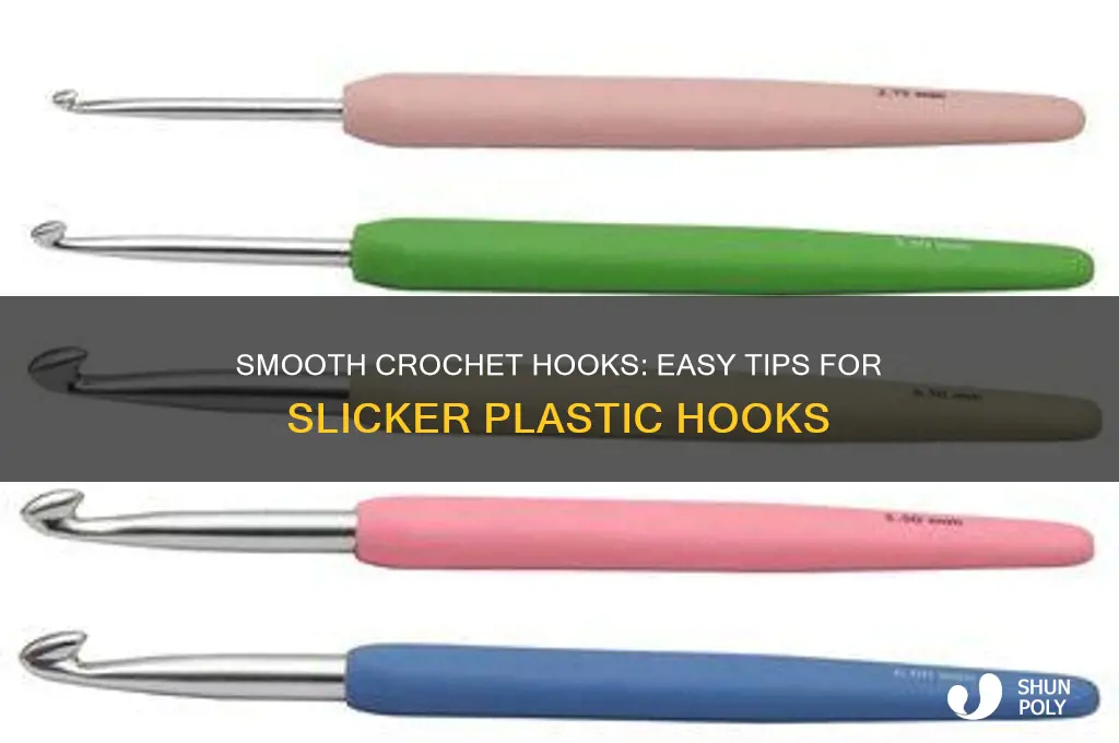 Smooth Crochet Hooks: Easy Tips For Slicker Plastic Hooks | ShunPoly