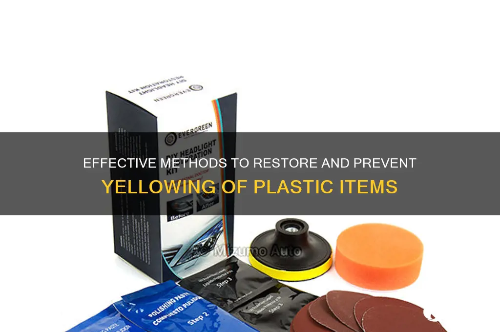 Effective Methods To Restore And Prevent Yellowing Of Plastic Items ...
