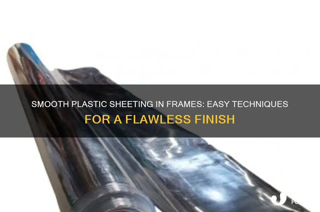 Smooth Plastic Sheeting In Frames: Easy Techniques For A Flawless ...