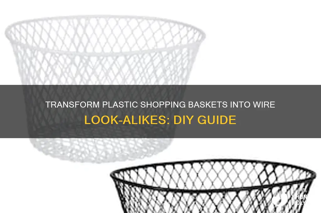 Transform Plastic Shopping Baskets Into Wire Look-Alikes: Diy Guide ...