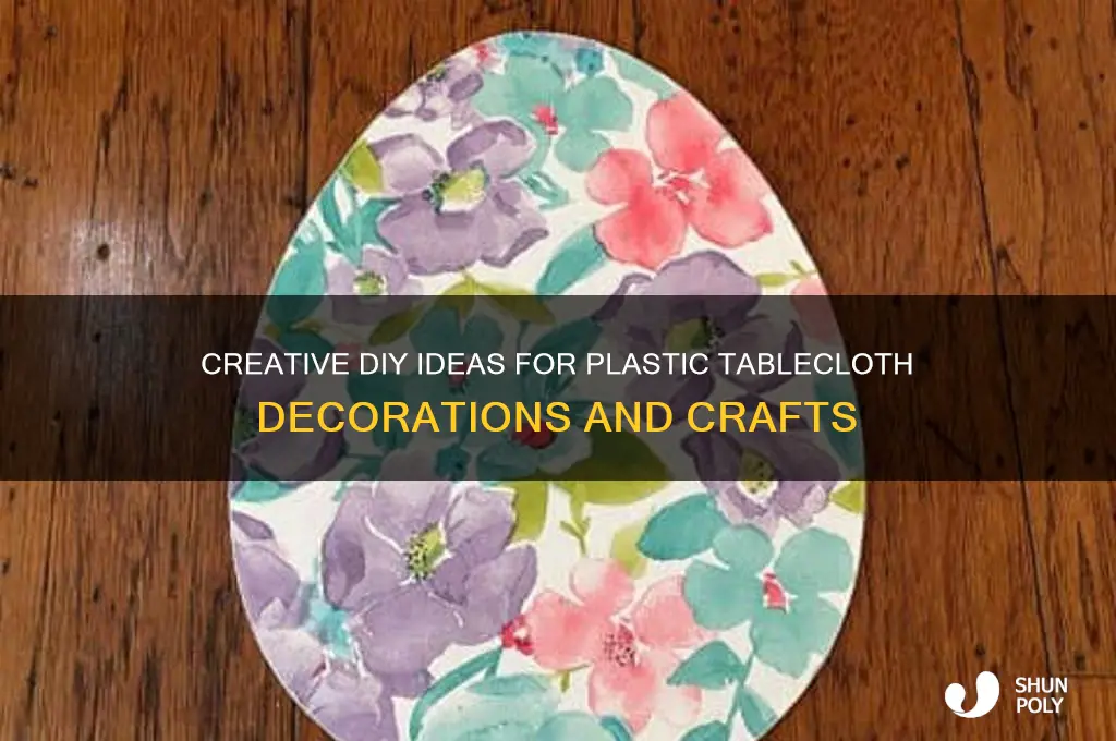 Creative Diy Ideas For Plastic Tablecloth Decorations And Crafts | ShunPoly