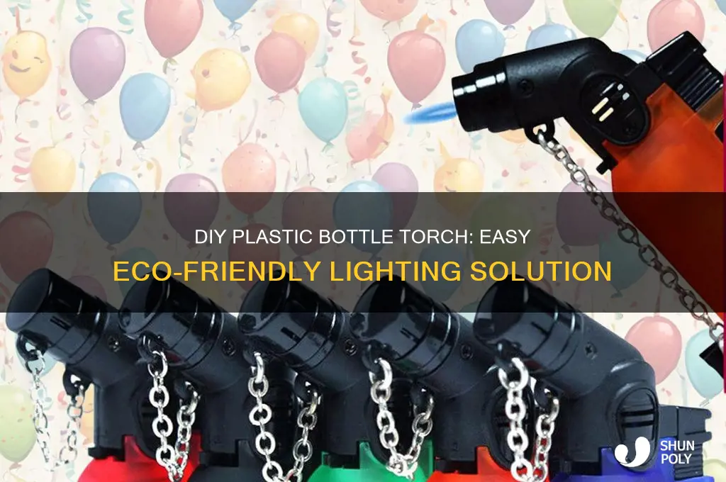 Diy Plastic Bottle Torch: Easy Eco-Friendly Lighting Solution | ShunPoly