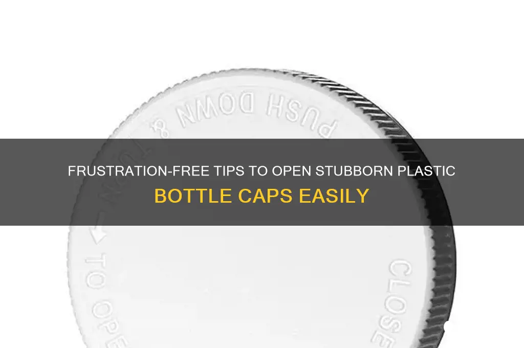 Frustration-Free Tips To Open Stubborn Plastic Bottle Caps Easily ...