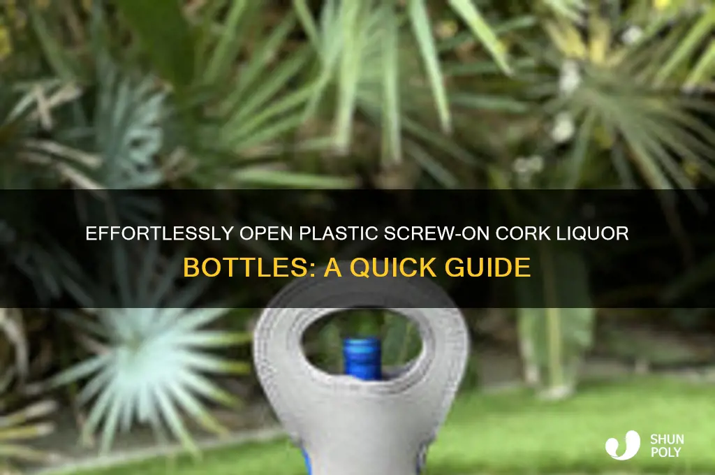 Effortlessly Open Plastic Screw-On Cork Liquor Bottles: A Quick Guide ...