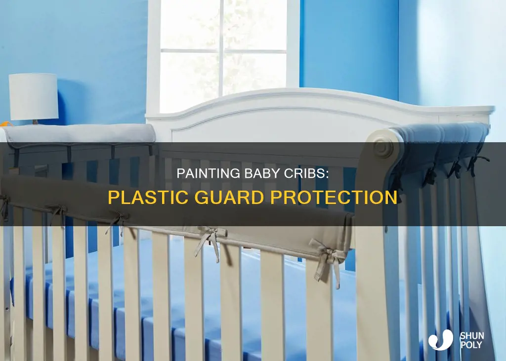 Painting Baby Cribs: Plastic Guard Protection | ShunPoly