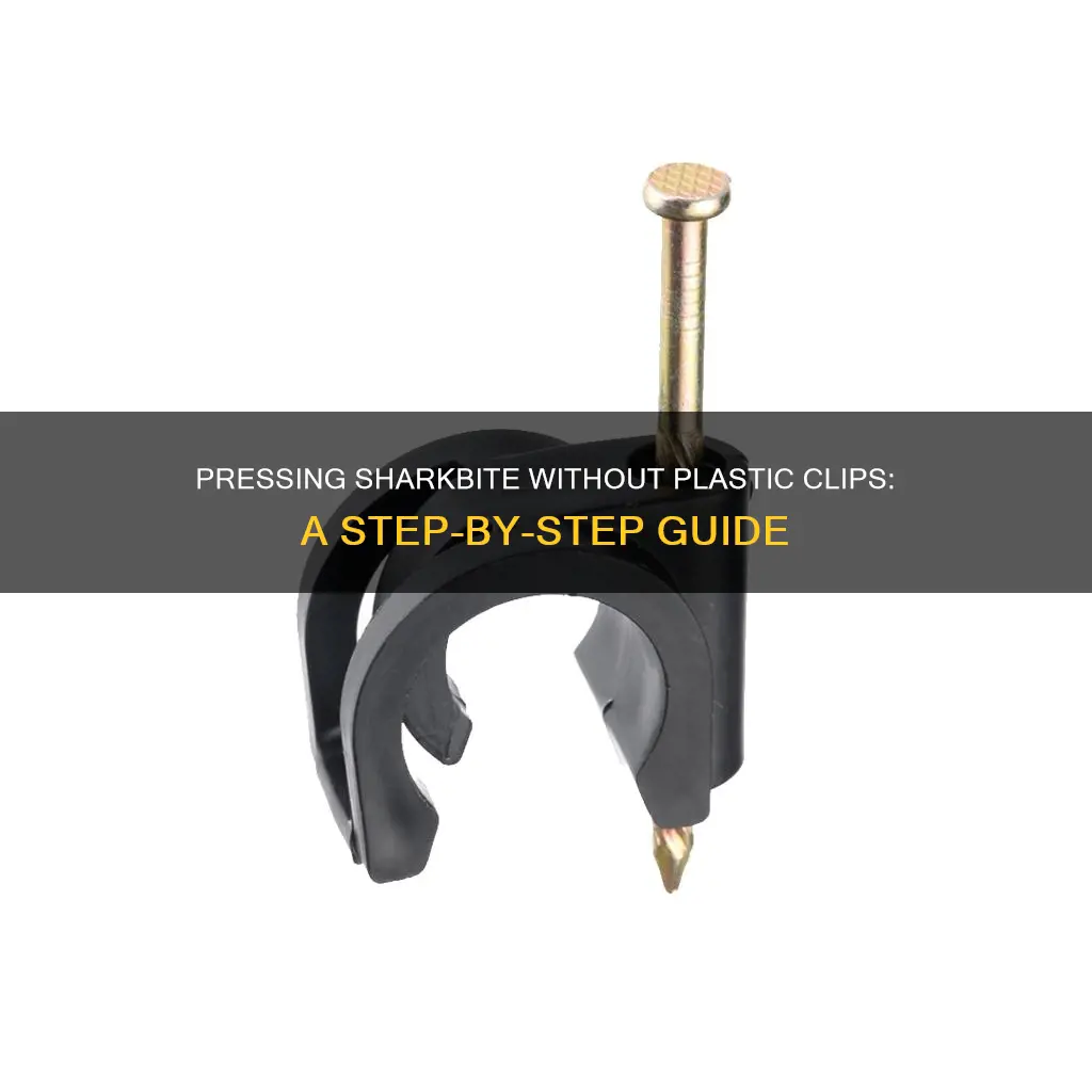 Pressing Sharkbite Without Plastic Clips: A Step-By-Step Guide | ShunPoly
