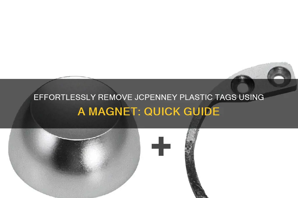 Effortlessly Remove Jcpenney Plastic Tags Using A Magnet: Quick Guide ...
