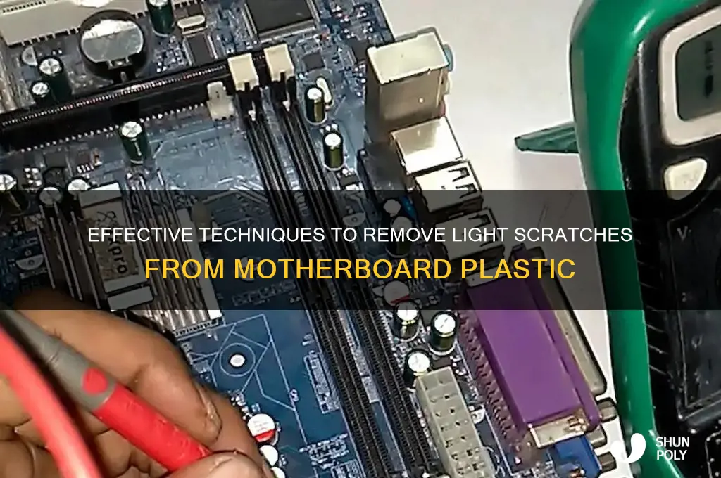 Effective Techniques To Remove Light Scratches From Motherboard Plastic ...