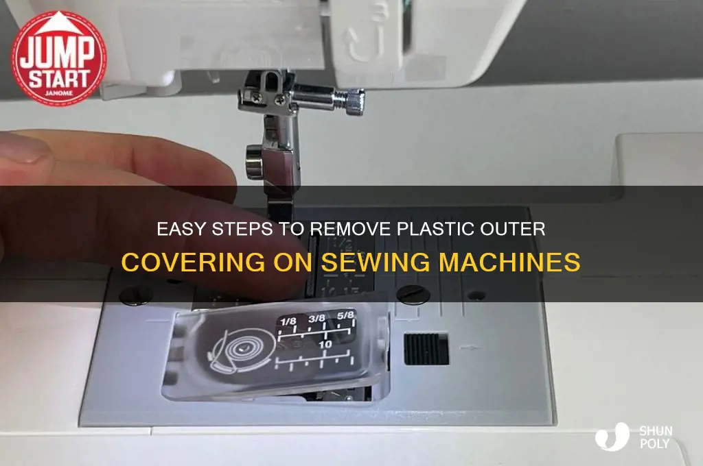 Easy Steps To Remove Plastic Outer Covering On Sewing Machines | ShunPoly