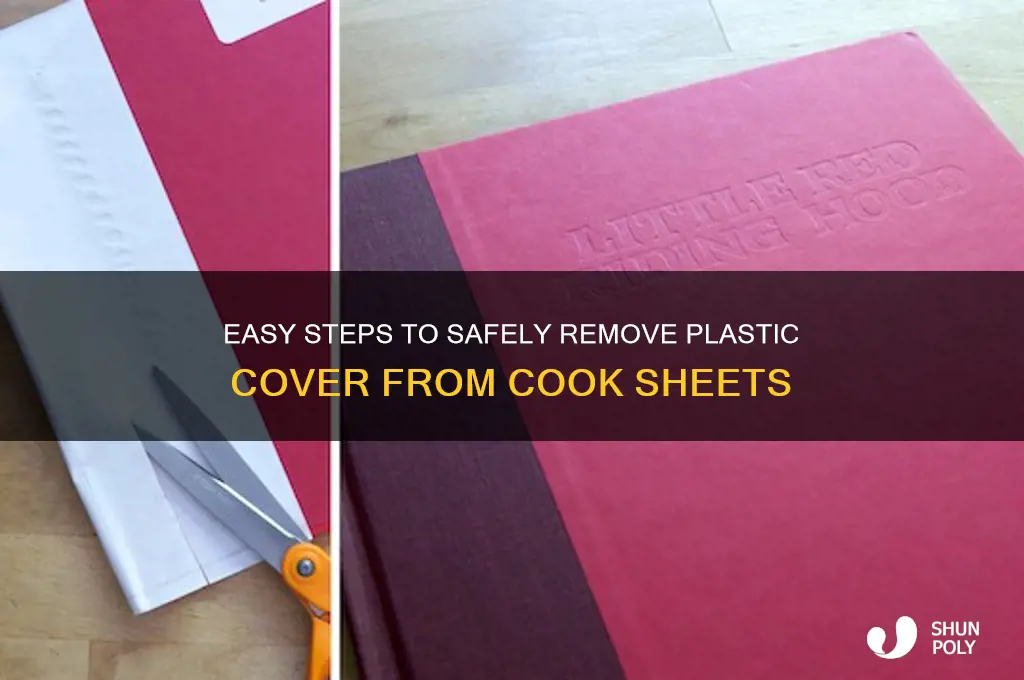 Easy Steps To Safely Remove Plastic Cover From Cook Sheets | ShunPoly
