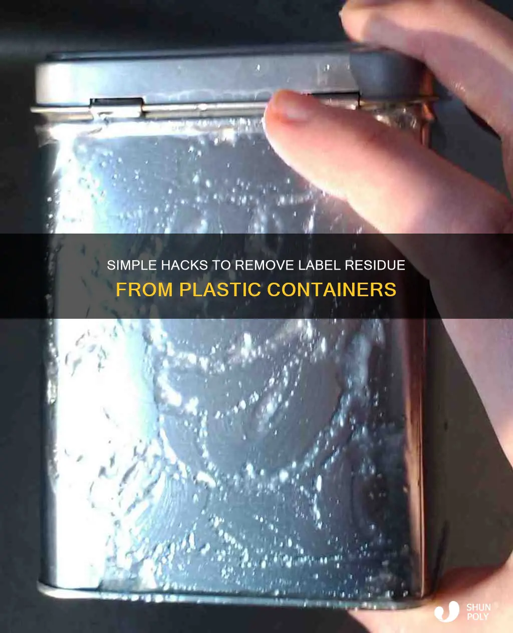 Simple Hacks To Remove Label Residue From Plastic Containers | ShunPoly