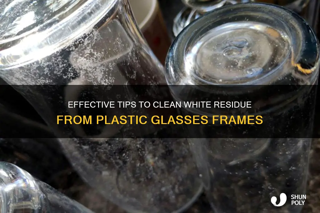 Effective Tips To Clean White Residue From Plastic Glasses Frames ...