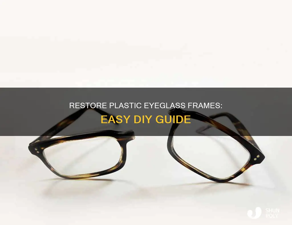 Restore Plastic Eyeglass Frames: Easy Diy Guide | ShunPoly