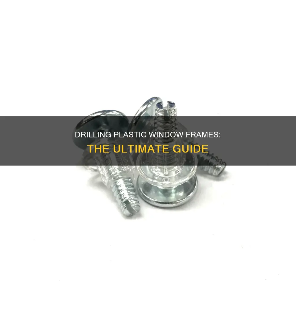Drilling Plastic Window Frames: The Ultimate Guide | ShunPoly