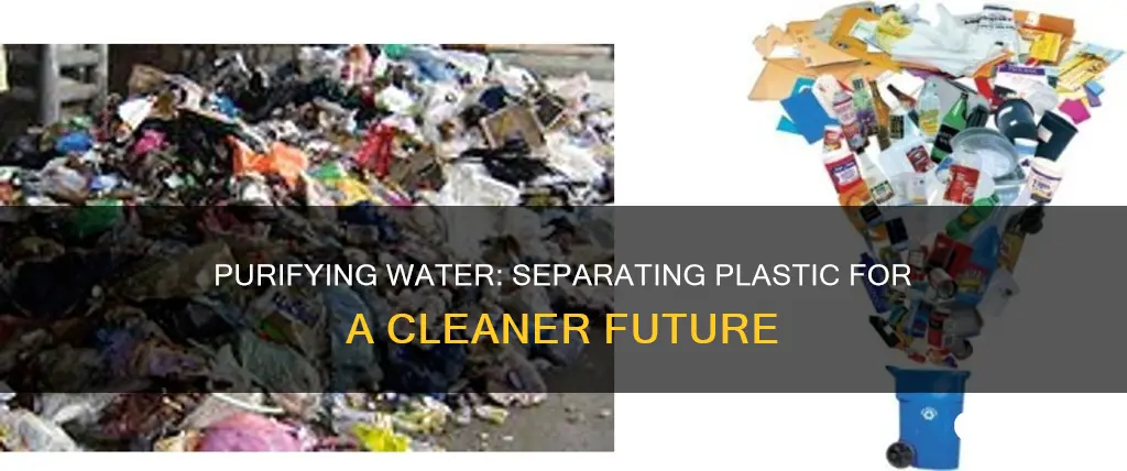 Purifying Water: Separating Plastic For A Cleaner Future | ShunPoly