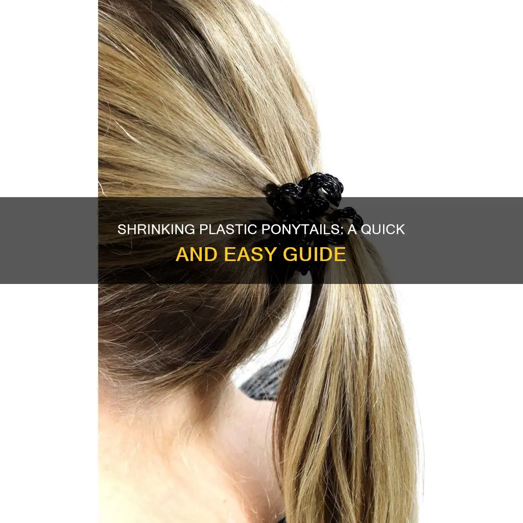 Shrinking Plastic Ponytails: A Quick And Easy Guide | ShunPoly