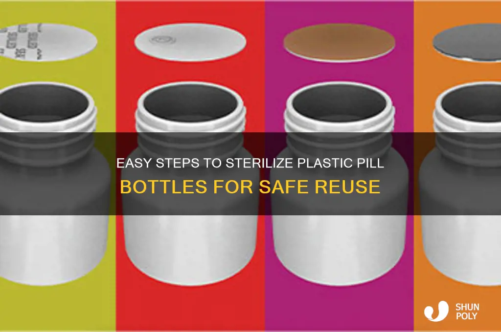 Easy Steps To Sterilize Plastic Pill Bottles For Safe Reuse | ShunPoly