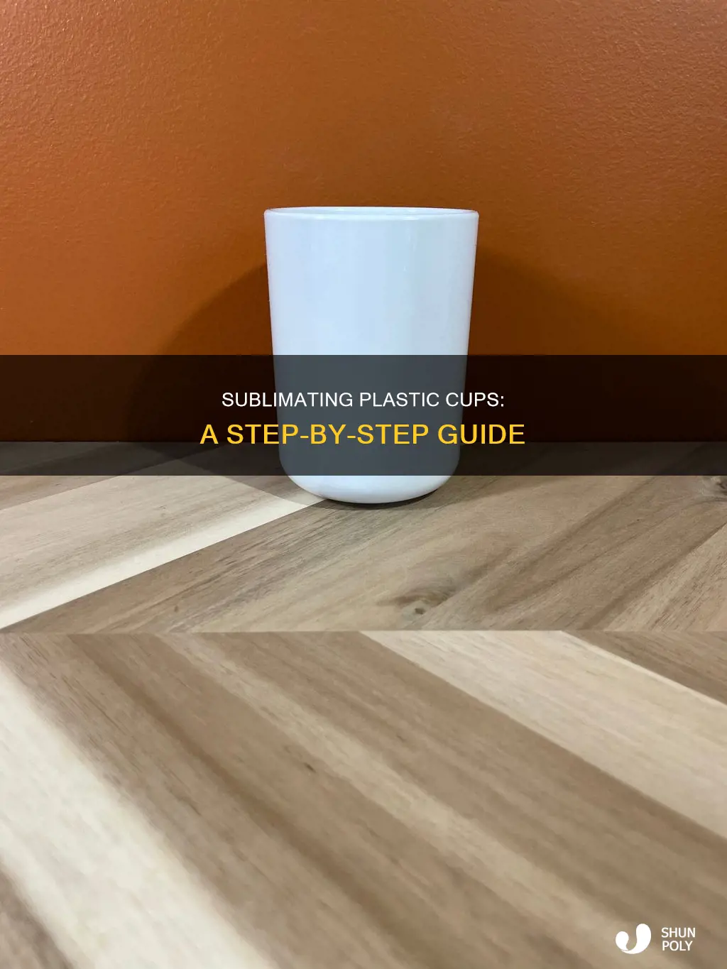 Sublimating Plastic Cups: A Step-By-Step Guide | ShunPoly