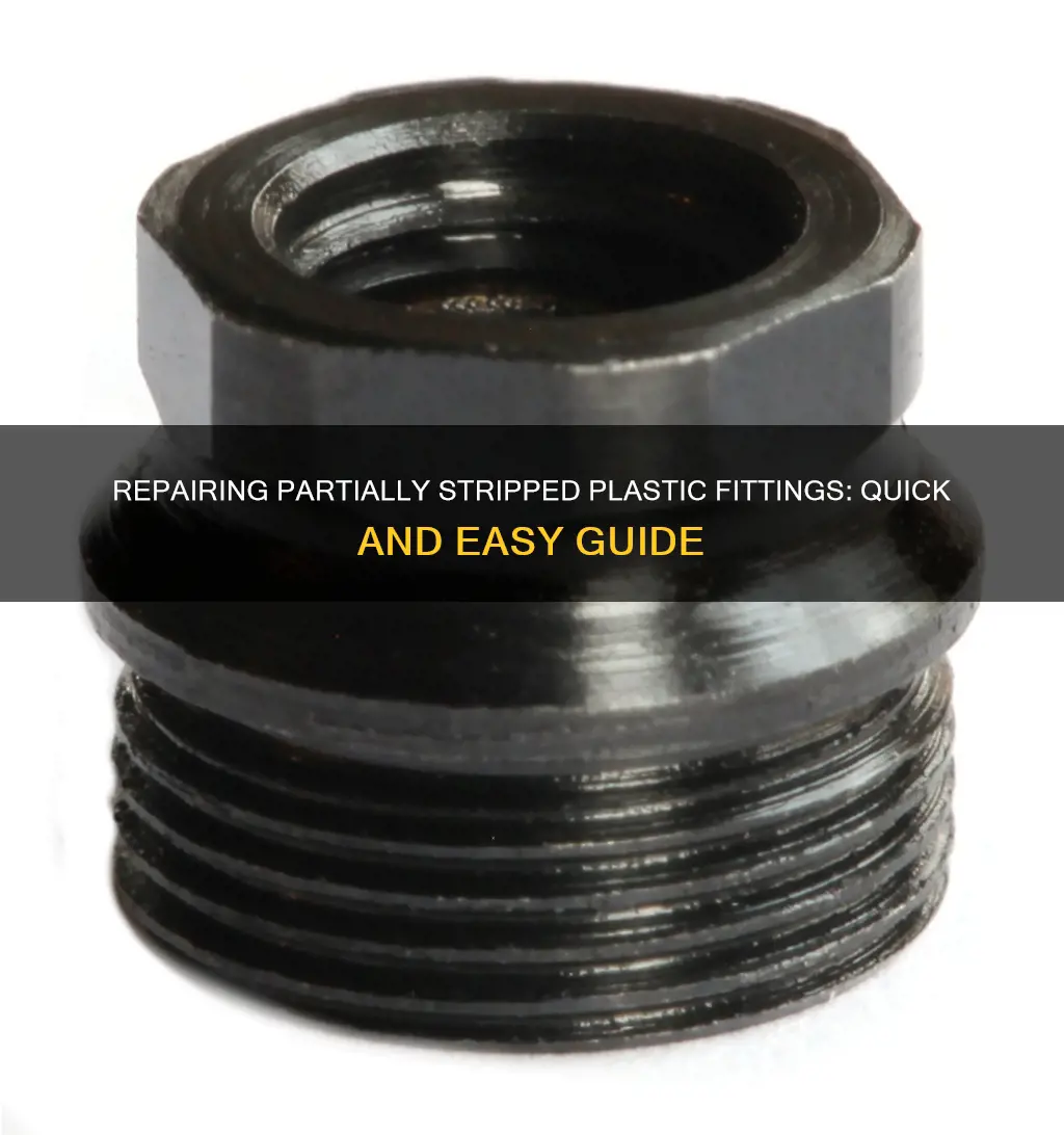 Repairing Partially Stripped Plastic Fittings: Quick And Easy Guide ...