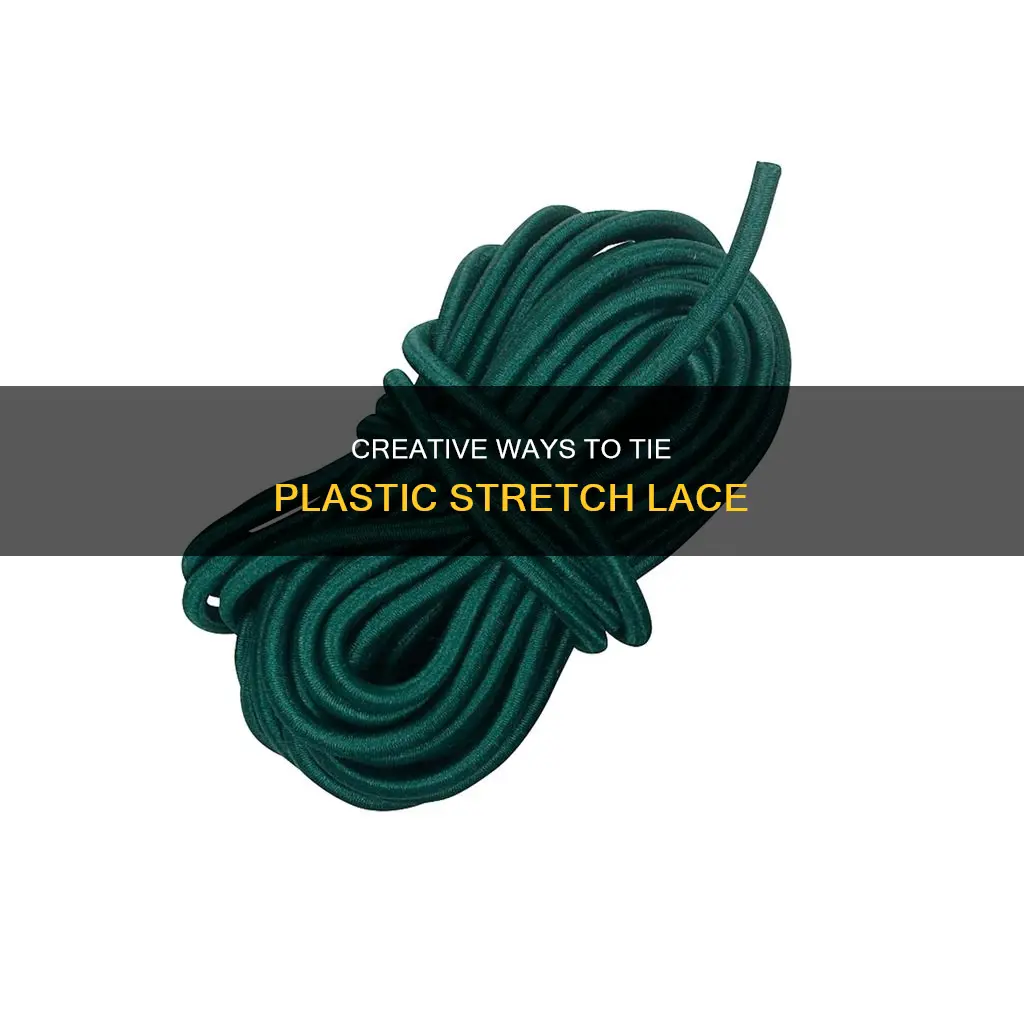 Creative Ways To Tie Plastic Stretch Lace | ShunPoly
