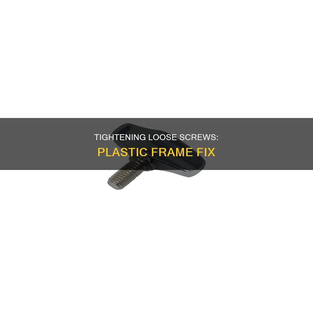 Tightening Loose Screws: Plastic Frame Fix | ShunPoly