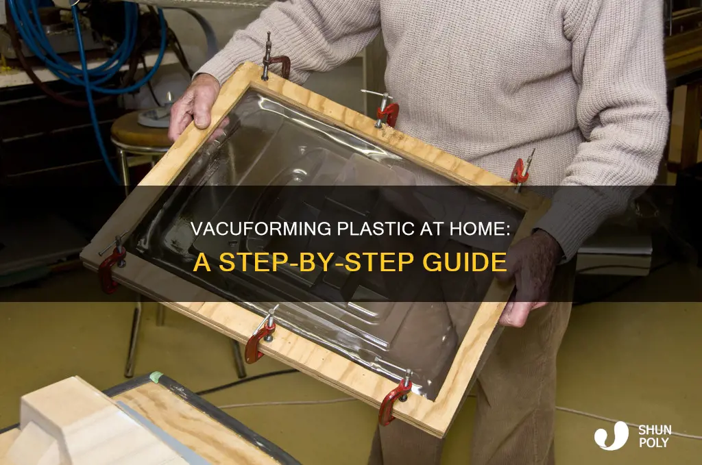 Vacuforming Plastic At Home: A Step-By-Step Guide | ShunPoly