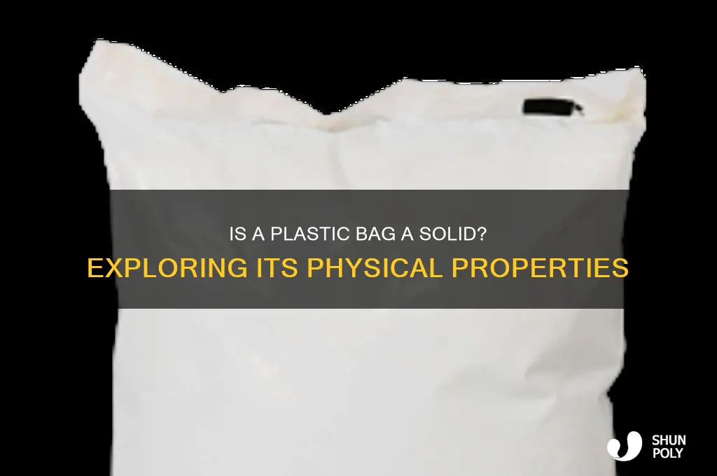 Is A Plastic Bag A Solid? Exploring Its Physical Properties | ShunPoly