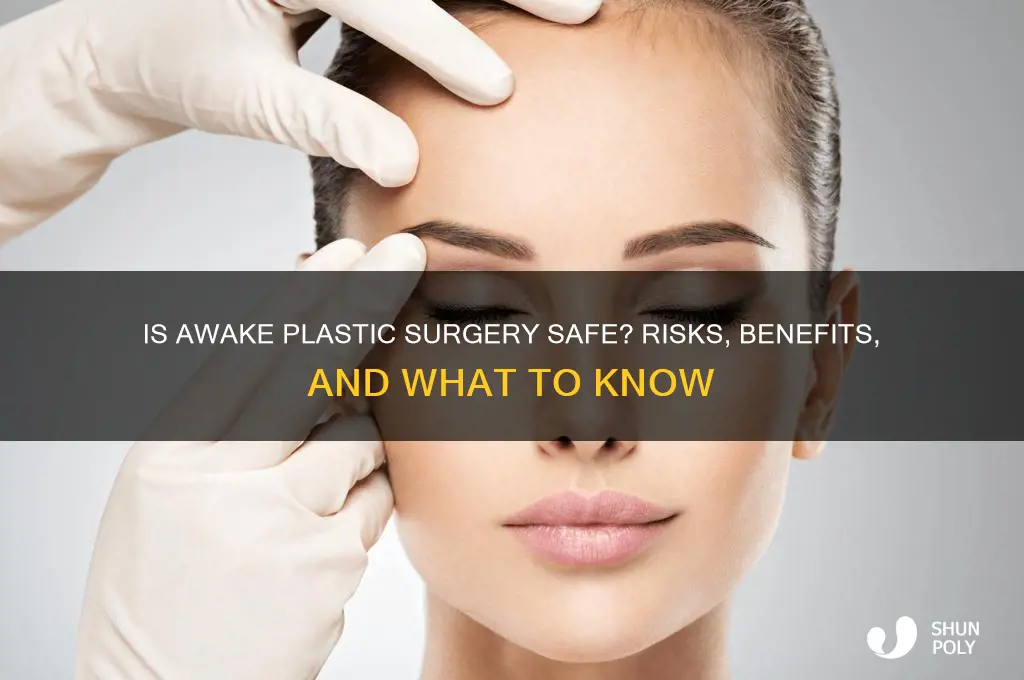 Is Awake Plastic Surgery Safe? Risks, Benefits, And What To Know | ShunPoly