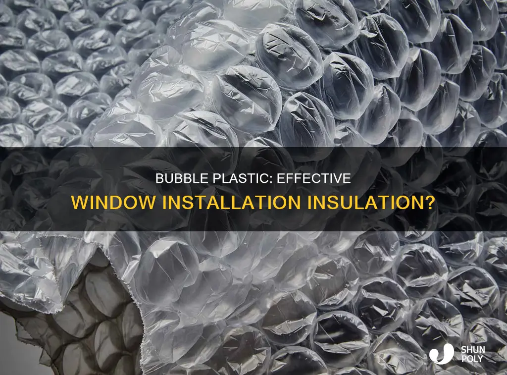 Bubble Plastic: Effective Window Installation Insulation? | ShunPoly