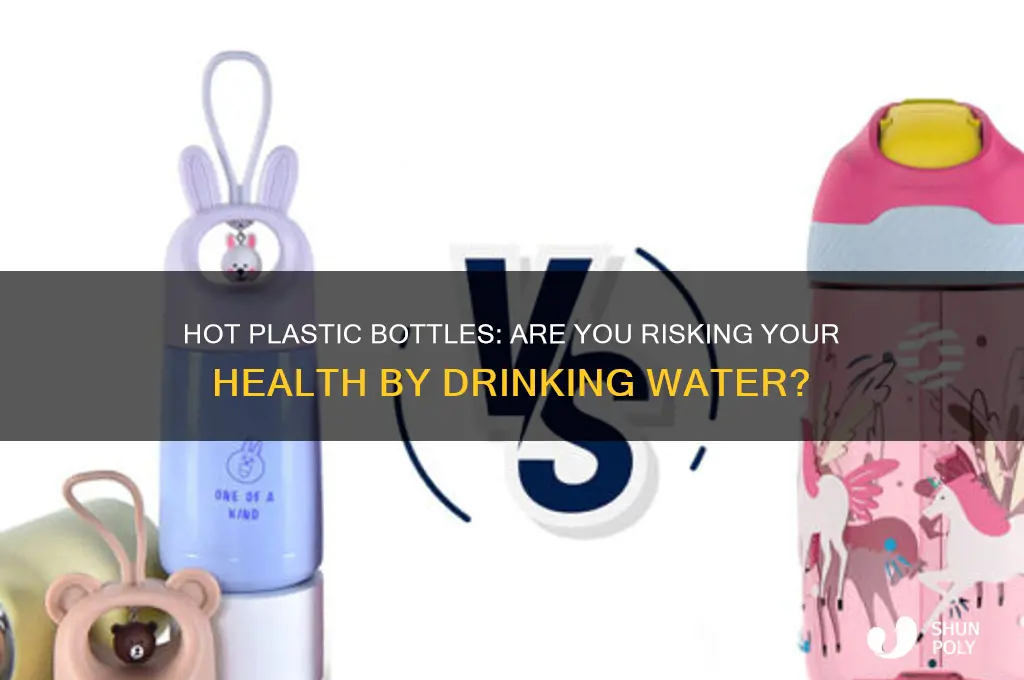 Hot Plastic Bottles: Are You Risking Your Health By Drinking Water ...