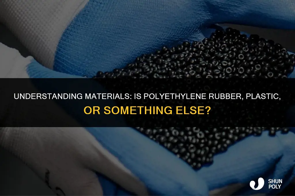 Understanding Materials: Is Polyethylene Rubber, Plastic, Or Something ...