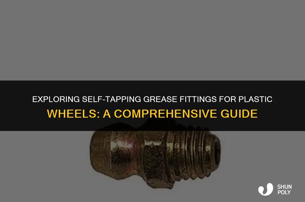 Exploring Self-Tapping Grease Fittings For Plastic Wheels: A ...