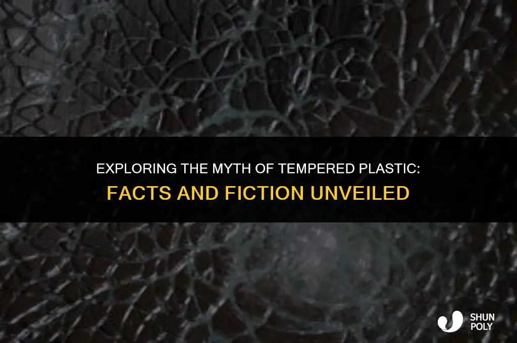Exploring The Myth Of Tempered Plastic: Facts And Fiction Unveiled ...