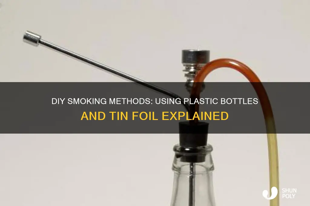 Diy Smoking Methods: Using Plastic Bottles And Tin Foil Explained ...