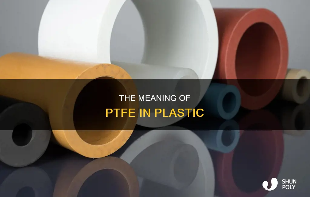 The Meaning Of Ptfe In Plastic | ShunPoly
