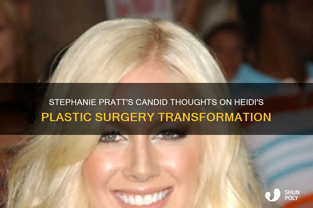 Stephanie Pratt's Candid Thoughts On Heidi's Plastic Surgery ...