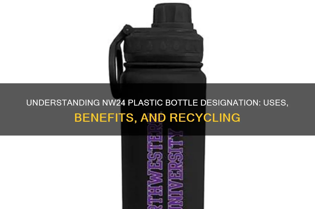 Understanding Nw24 Plastic Bottle Designation: Uses, Benefits, And ...