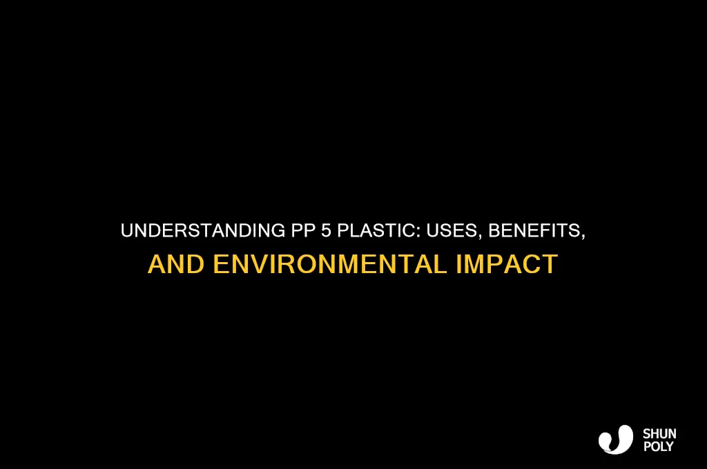 Understanding Pp 5 Plastic: Uses, Benefits, And Environmental Impact ...