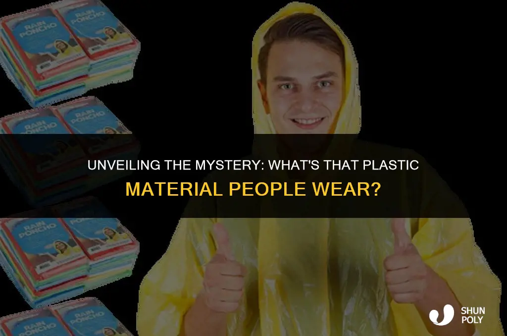 Unveiling The Mystery: What's That Plastic Material People Wear? | ShunPoly