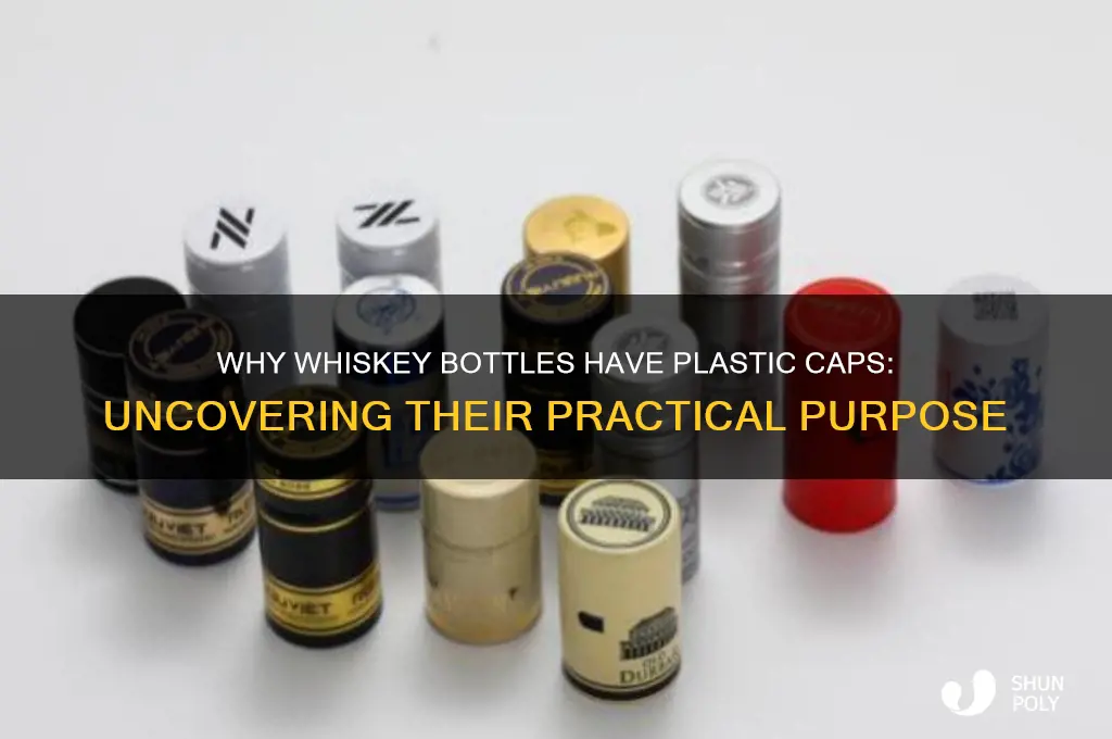 Why Whiskey Bottles Have Plastic Caps: Uncovering Their Practical ...