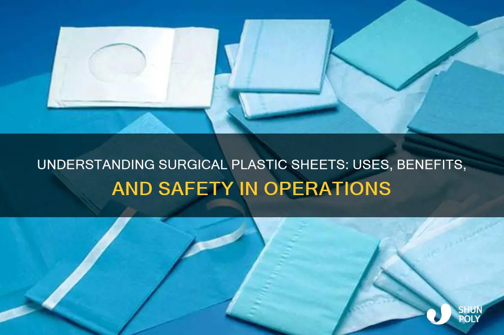 Understanding Surgical Plastic Sheets: Uses, Benefits, And Safety In ...
