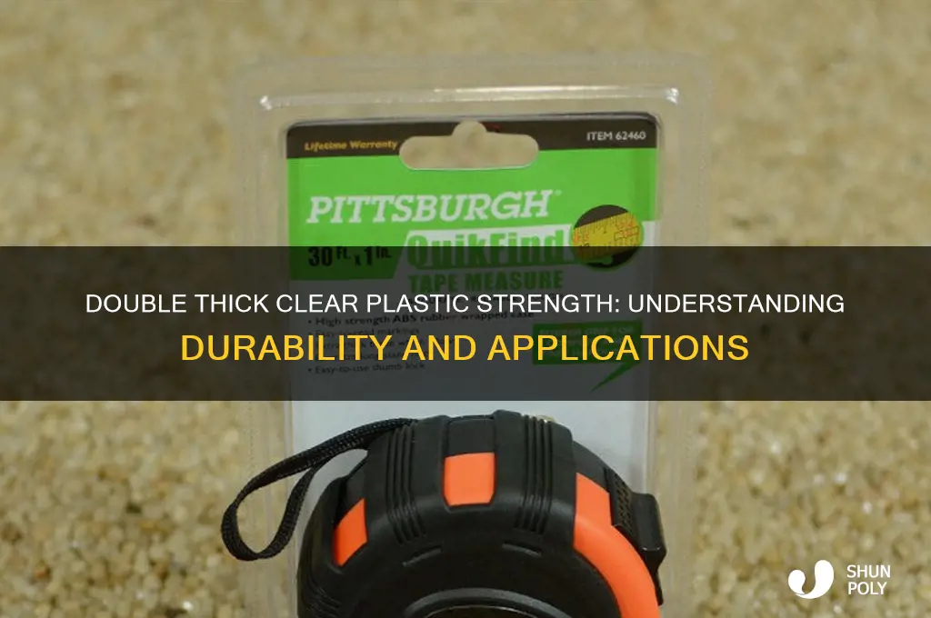 Double Thick Clear Plastic Strength: Understanding Durability And ...
