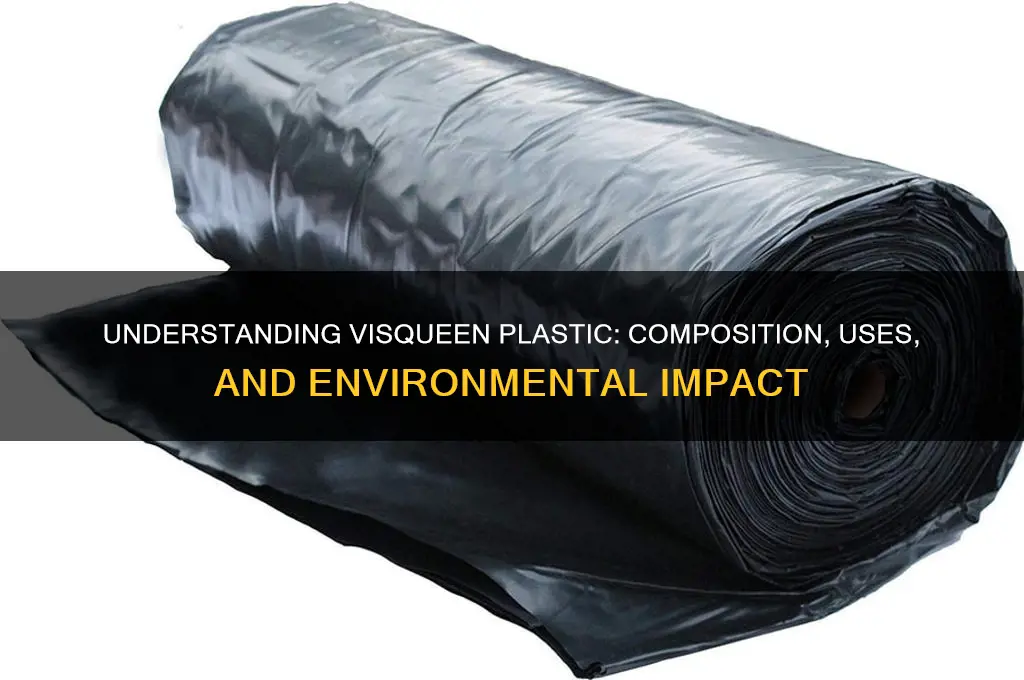 Understanding Visqueen Plastic: Composition, Uses, And Environmental ...